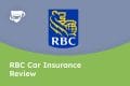 RBC Auto Insurance Review — An In-depth Analysis